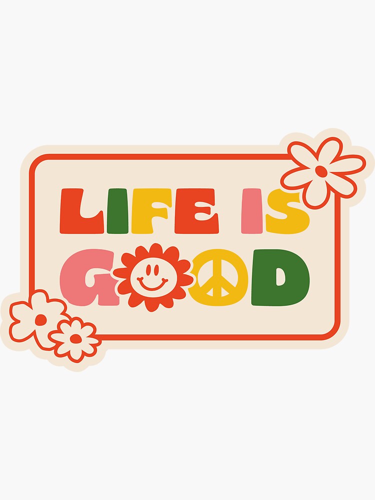 "LIFE IS GOOD" Sticker for Sale by asymmetrickid | Redbubble