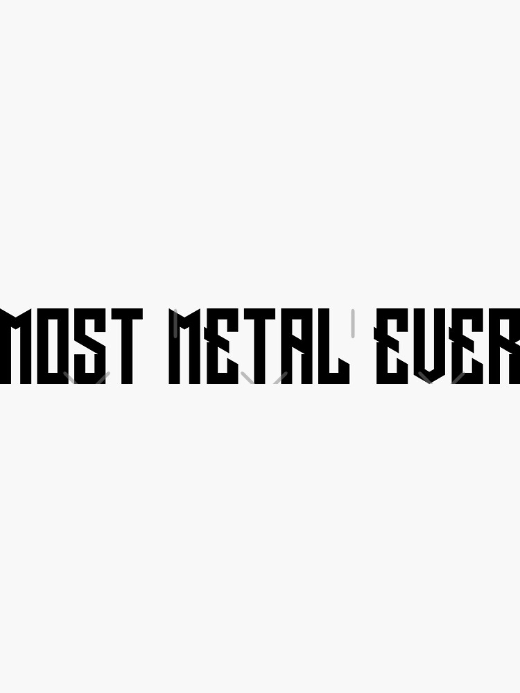 "Most Metal Ever" Sticker for Sale by SmileyByLucy | Redbubble