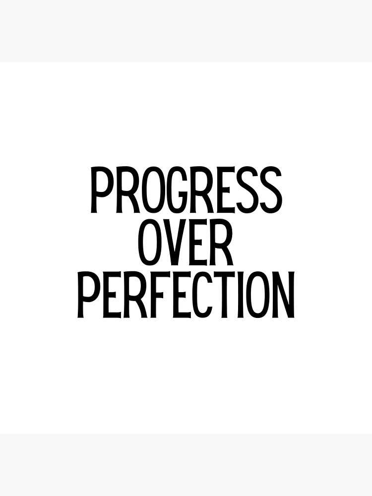 "Progress Over Perfection - Motivational and Inspiring Work Quotes ...