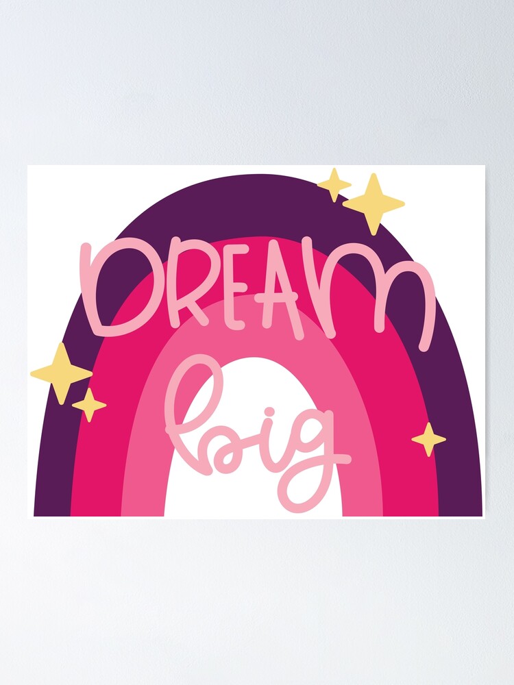 "Dream Big, Rainbow" Poster for Sale by CarasAtelier | Redbubble