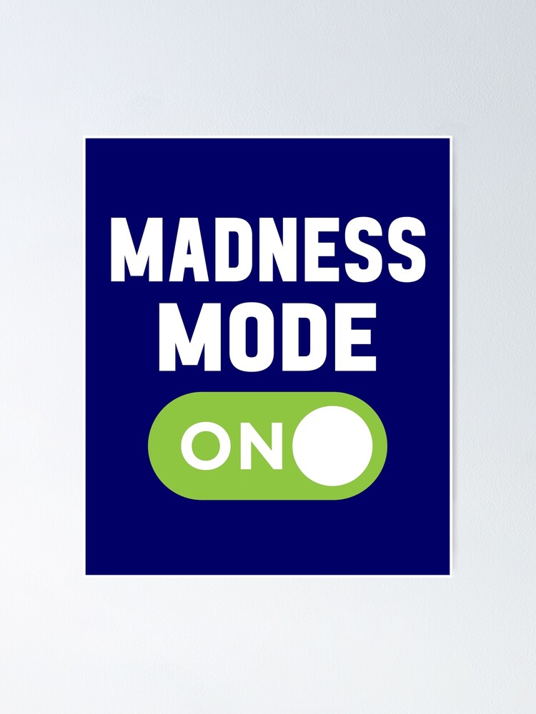 "Madness Mode On" Poster for Sale by freshLayer | Redbubble