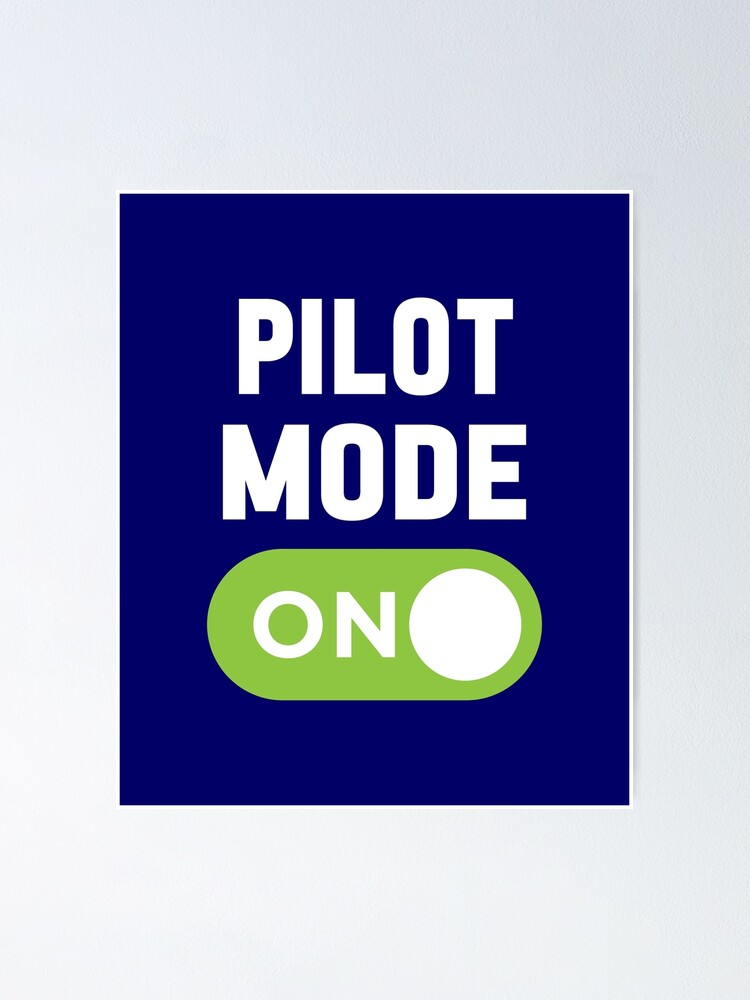 "Pilot Mode On" Poster for Sale by freshLayer | Redbubble