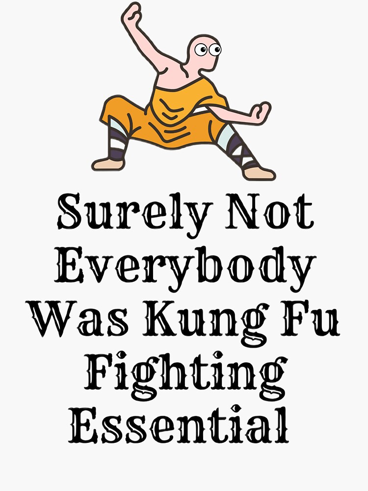 "surely not everybody was kung fu fighting essentıal" Sticker for Sale ...