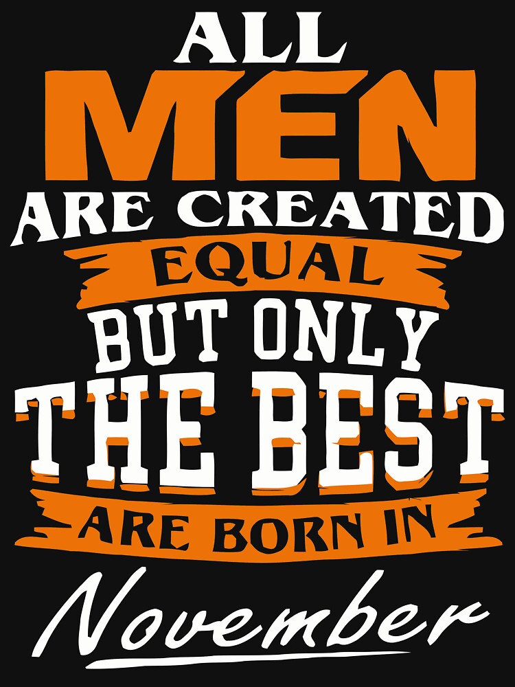 "Men the best are born in November" T-shirt for Sale by dtu999 ...