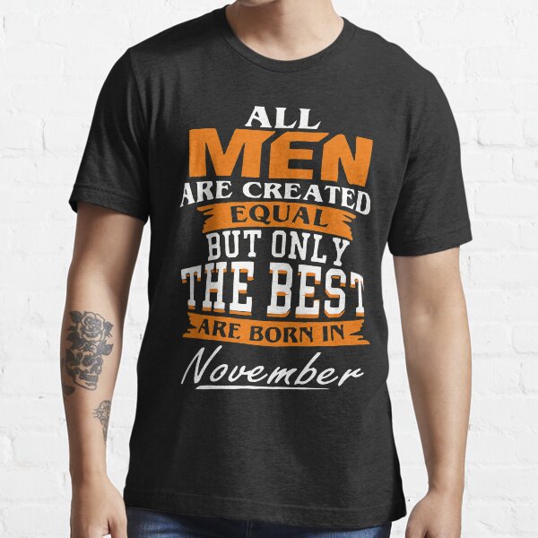 "Men the best are born in November" T-shirt for Sale by dtu999 ...