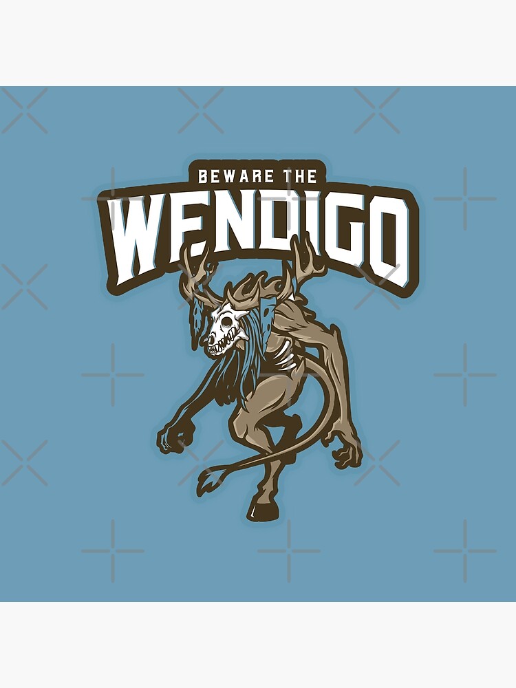 "Beware the Wendigo" Poster for Sale by hautedangerous | Redbubble