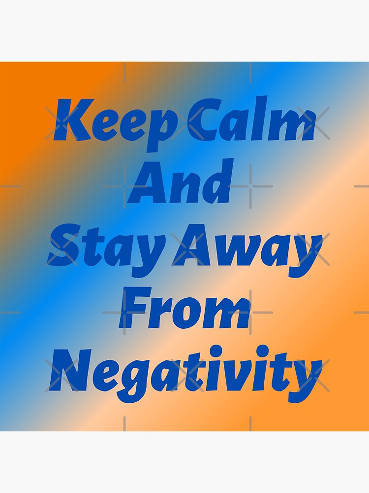 "KEEP CALM AND STAY AWAY FROM NEGATIVITY" Sticker for Sale by Bettyisthebest3 | Redbubble