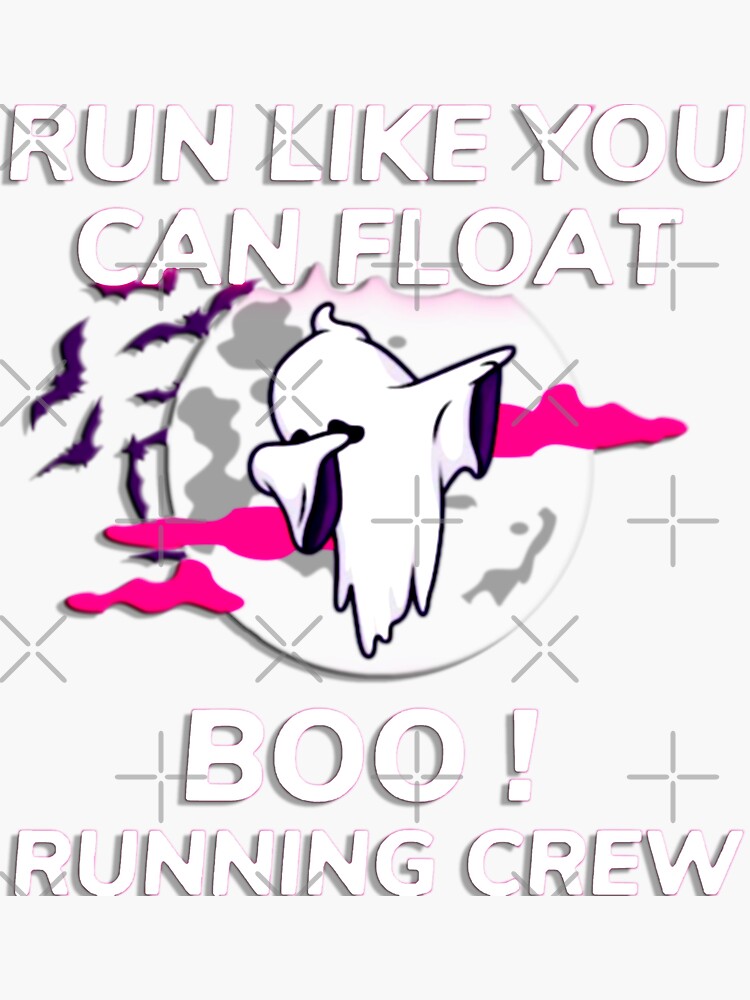 "Run like you can float boo running crew" Sticker for Sale by ...