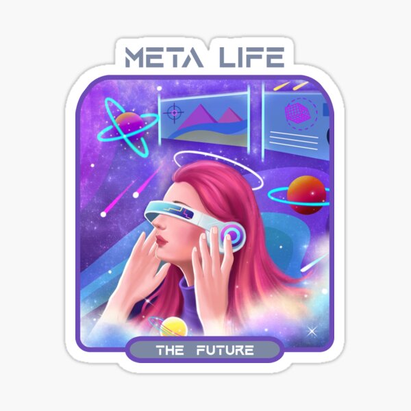 "The Meta Life - The Future - Universal Connection" Sticker for Sale by ...