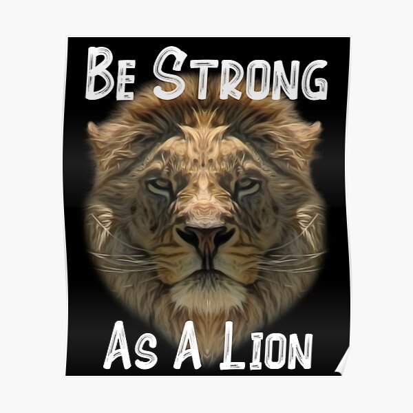 "Be Strong As A Lion" Poster for Sale by ZINESHOP7 | Redbubble