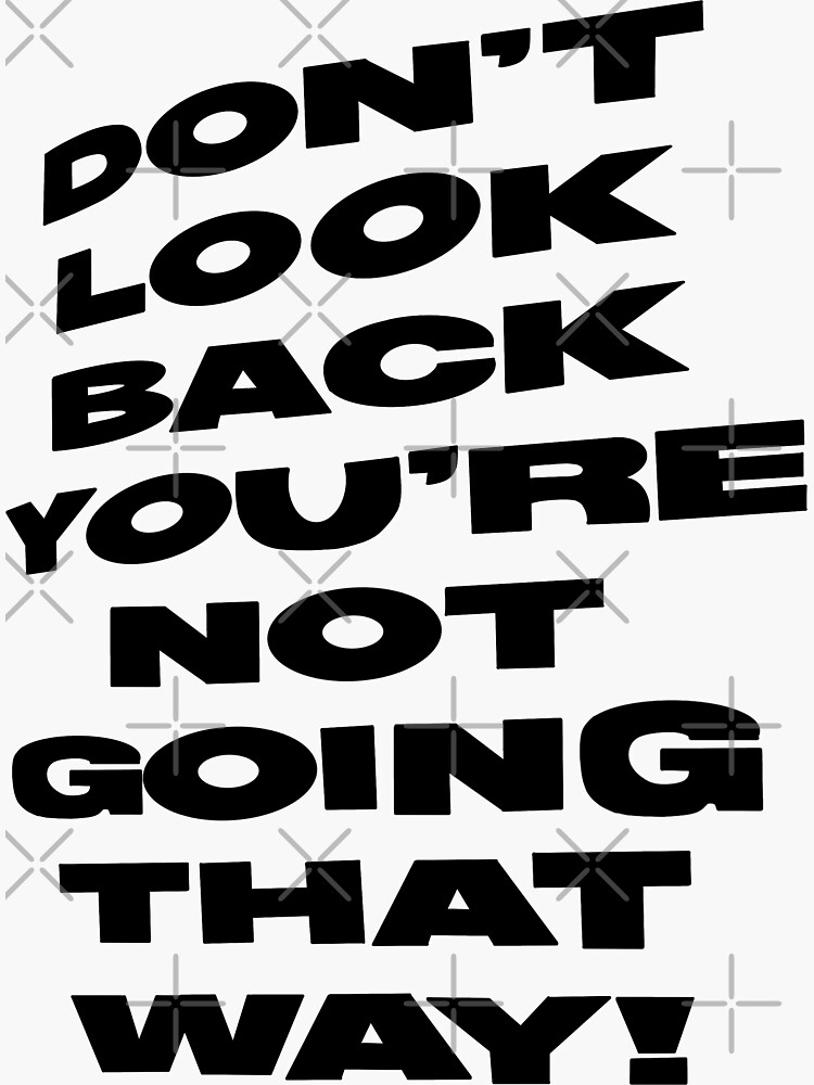 "don't look back you're not going that way!" Sticker for Sale by ...