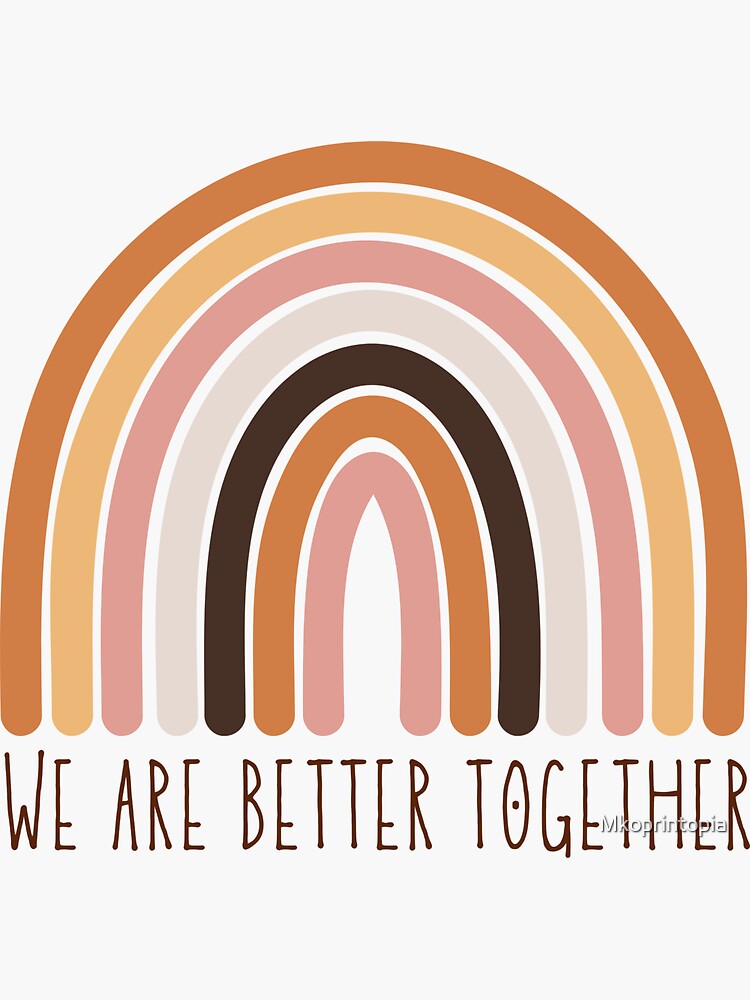 "We Are Better Together, Rainbow " Sticker for Sale by Mkoprintopia ...