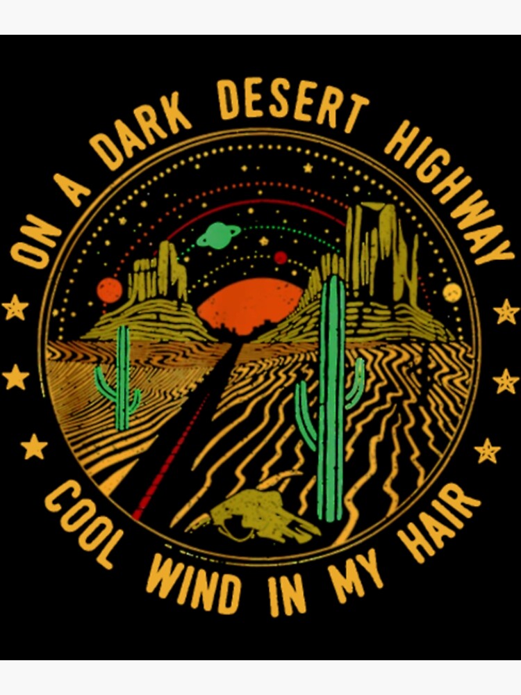 "On Dark Desert Highway Cool Wind In My Hair Hippe" Poster for Sale by ...