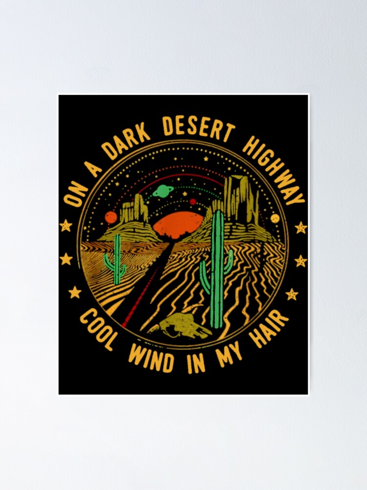 "On Dark Desert Highway Cool Wind In My Hair Hippe" Poster for Sale by ...