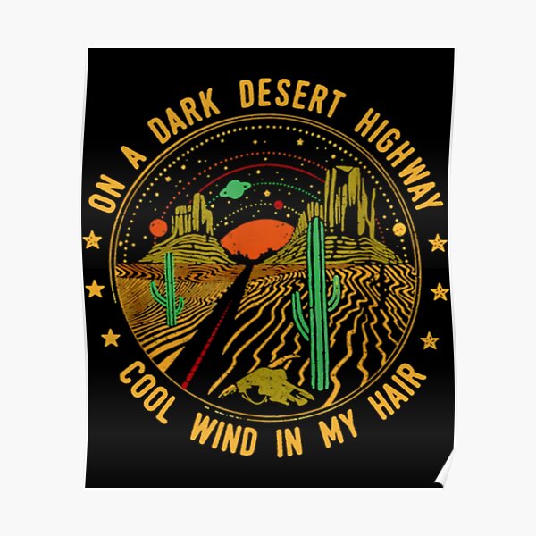 "On Dark Desert Highway Cool Wind In My Hair Hippe" Poster for Sale by ...