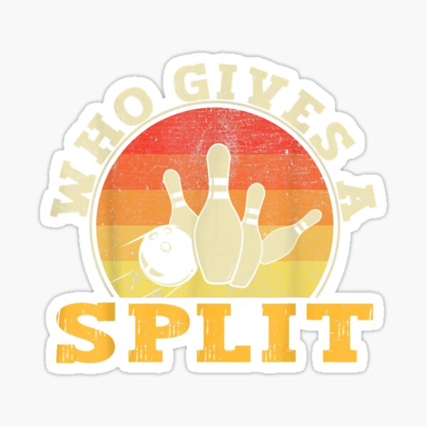 "Funny 10 Pin Bowling Who Gives A Split Strike Bowling Team " Sticker ...