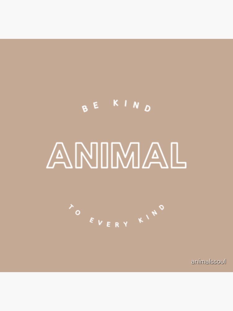 "ANIMAL- Be kind to every kind" Sticker for Sale by animalssoul | Redbubble