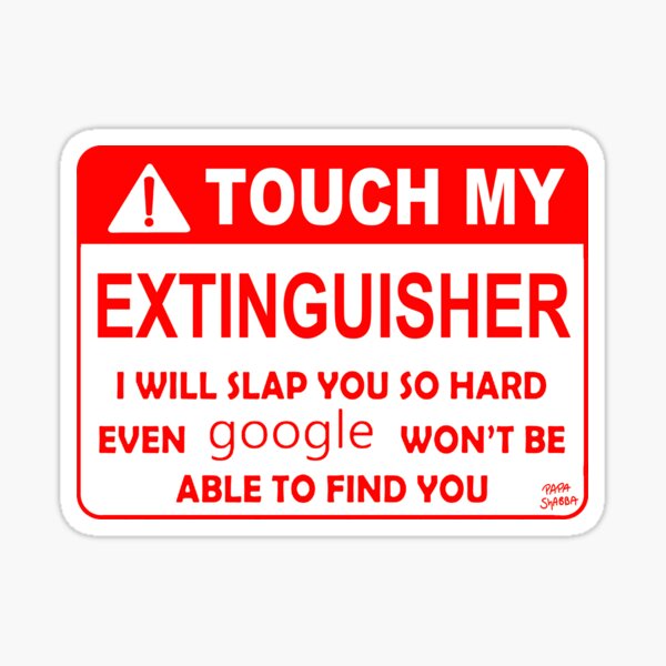 "Do Not Touch My Fire Extinguisher;" Sticker for Sale by StickerApe ...