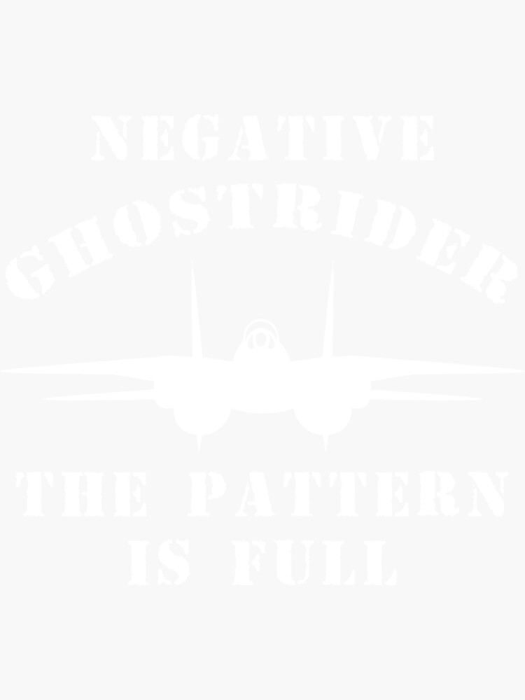 "Negative Ghostrider The Pattern Is Full - Top Gun" Sticker for Sale by ...