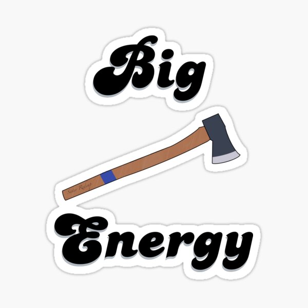 Big Axe Energy”" Sticker for Sale by SisterRedcap | Redbubble