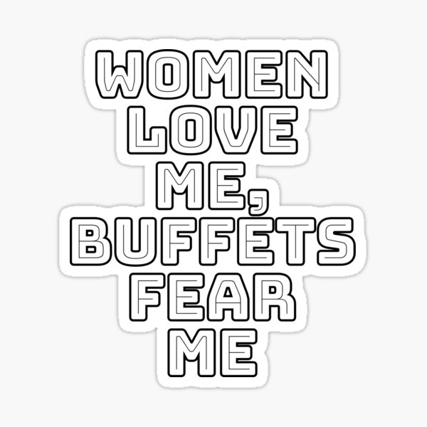 "Buffets and Women Oh Yeah" Sticker for Sale by FrostManJack | Redbubble