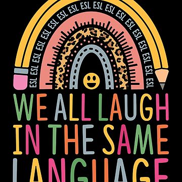 "ESL Teachers We All Laugh In The Same Language" Sticker for Sale by ...