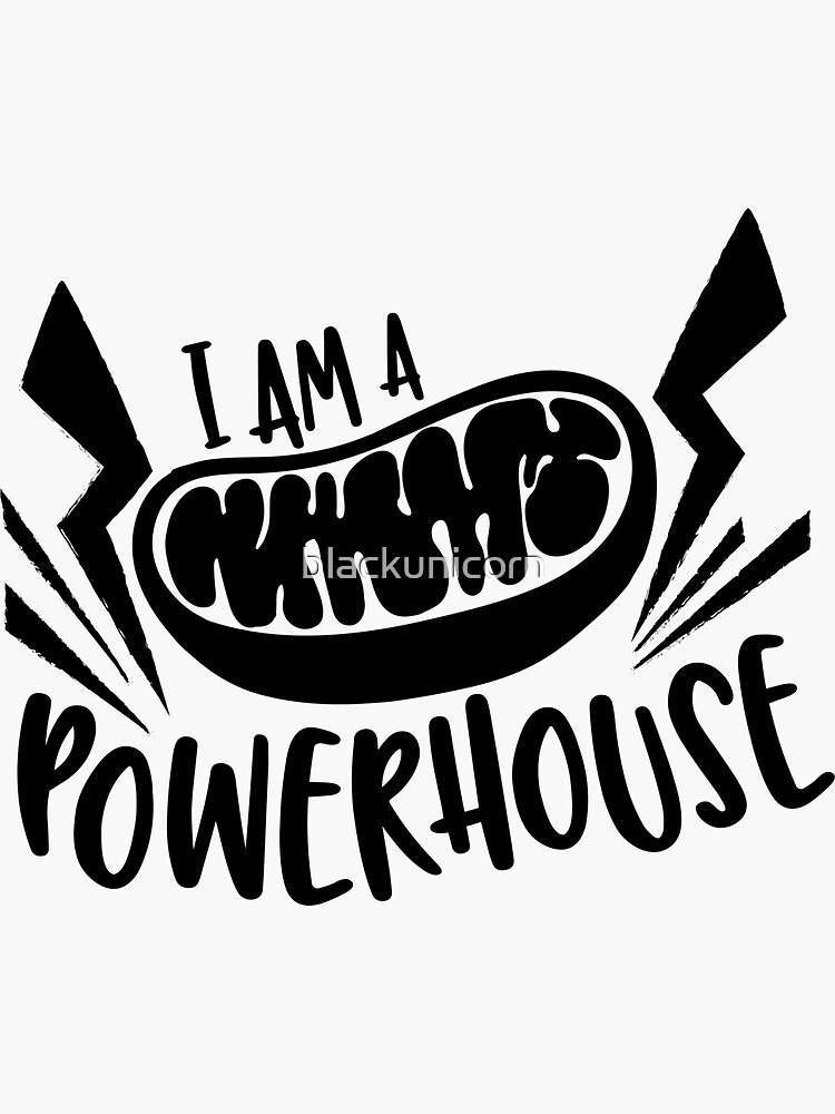 "Mitochondria "I am a Powerhouse"" Sticker for Sale by blackunicorn ...