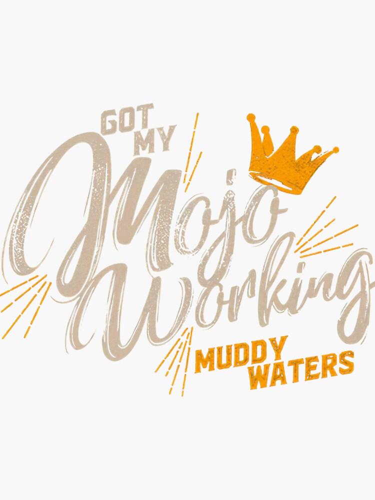 "Waters Mojo Working Graphic Muddy Gift Fan" Sticker for Sale by ...
