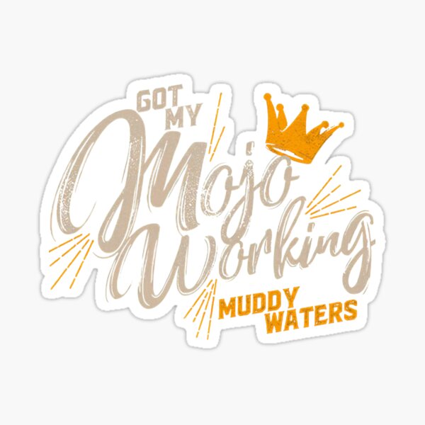 "Waters Mojo Working Graphic Muddy Gift Fan" Sticker for Sale by ...
