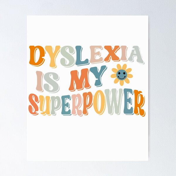 "Dyslexia Is My Superpower Proud Dyslexics T-shirt" Poster for Sale by ...