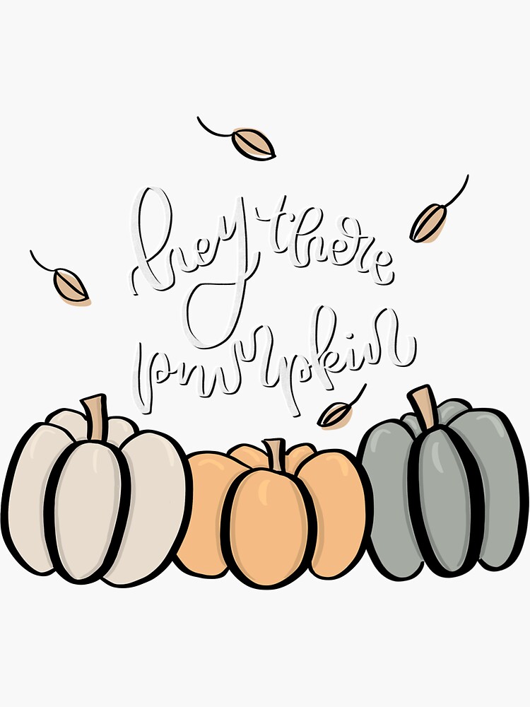 "Hey There Pumpkin" Sticker for Sale by remarkablyrach | Redbubble