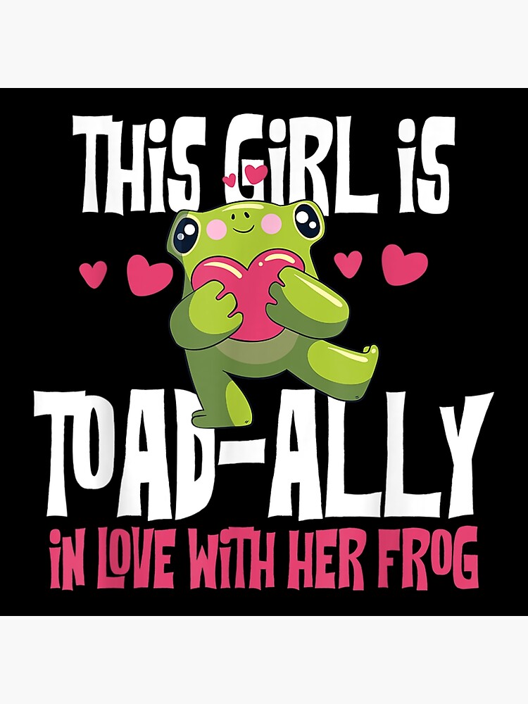 "This Girl Is Toad-Ally In Love With Her Frog Frog Catching" Poster for ...