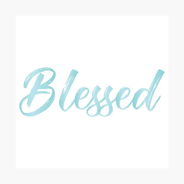 "Blessed - Blue - Christian Typography" Photographic Print for Sale by ...