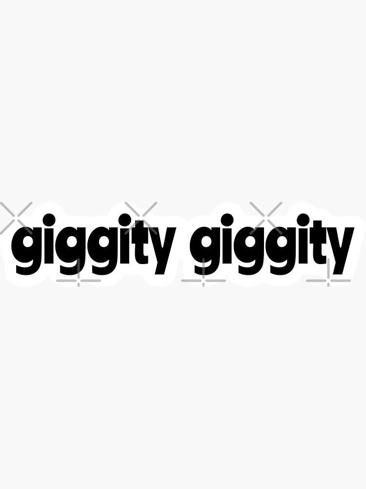 "Giggity Giggity" Sticker for Sale by zuzumog | Redbubble