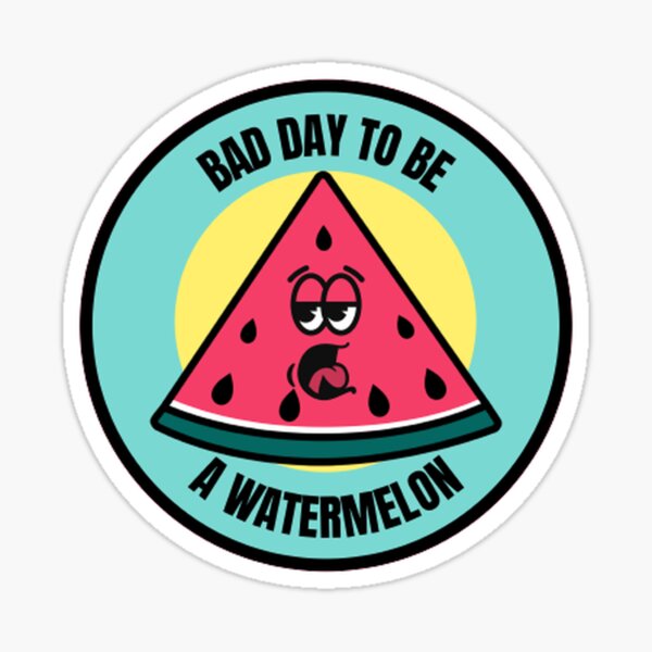 "Watermelon meme: Bad Day To Be A Watermelon!" Sticker for Sale by Anne ...