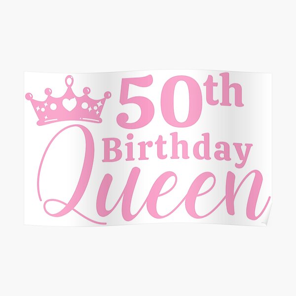"50th birthday queen. 50th birthday." Poster for Sale by DIDAKU | Redbubble