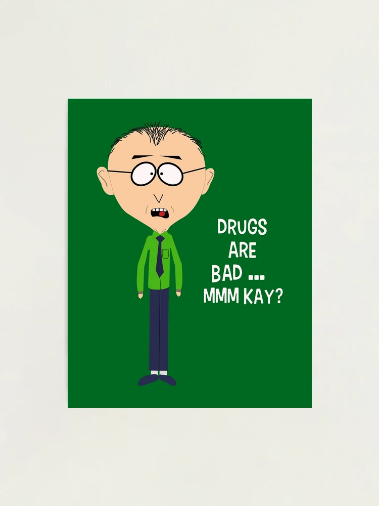 Drugs Are Bad Mmkay Mr Mackey