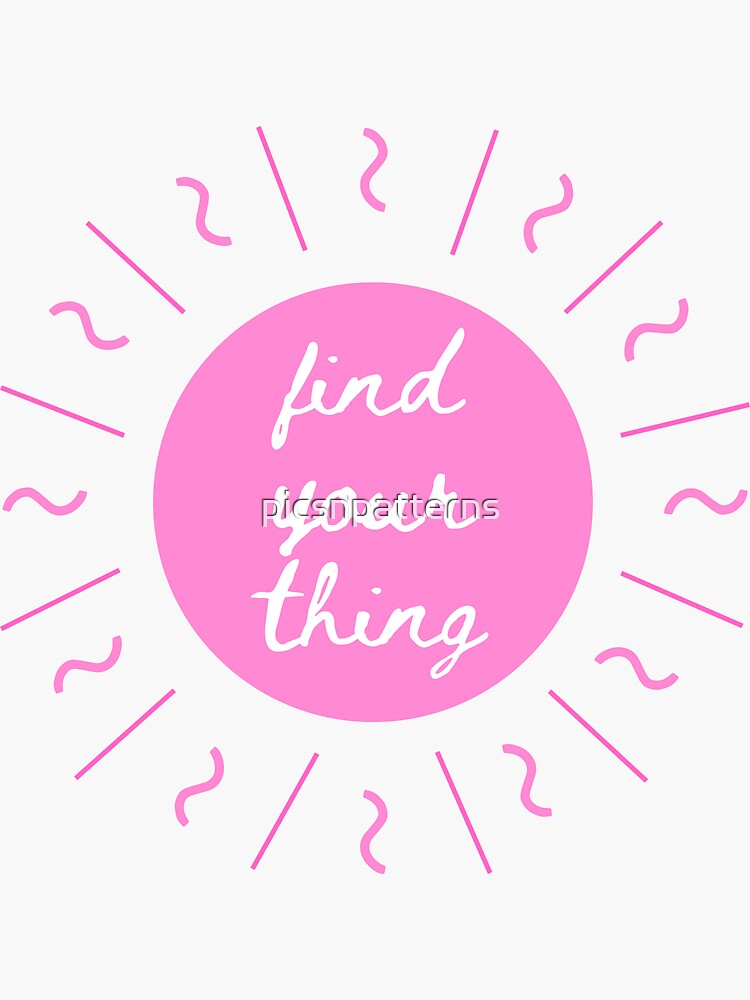 "Find Your Thing (Pink)" Sticker for Sale by picsnpatterns | Redbubble