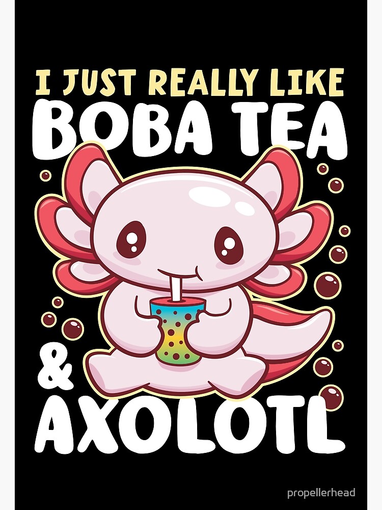 Póster «Kawaii Axolotl Boba Tea Lover - Realmente me gusta Bubble Tea y ...