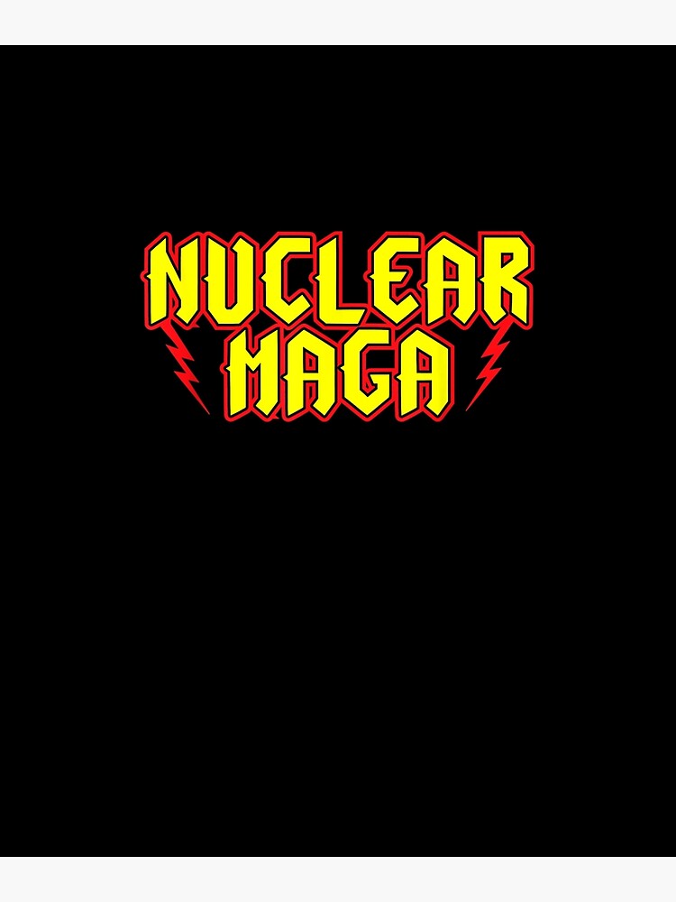 "Nuclear MAGA as a Band Logo" Poster for Sale by RonniePotter78 | Redbubble