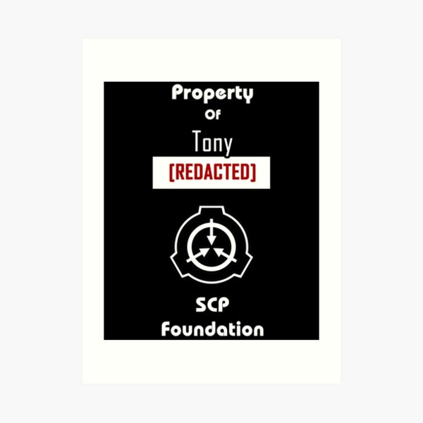 "Property of Tony [REDACTED] SCP Foundation " Art Print for Sale by ...