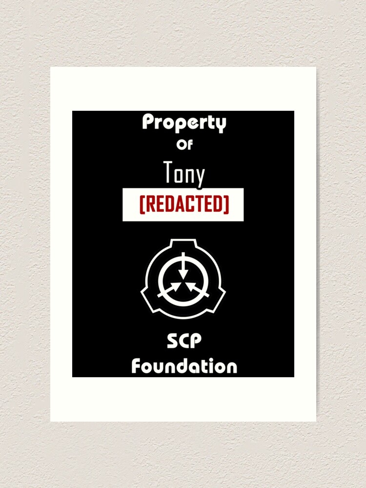 "Property of Tony [REDACTED] SCP Foundation " Art Print for Sale by ...