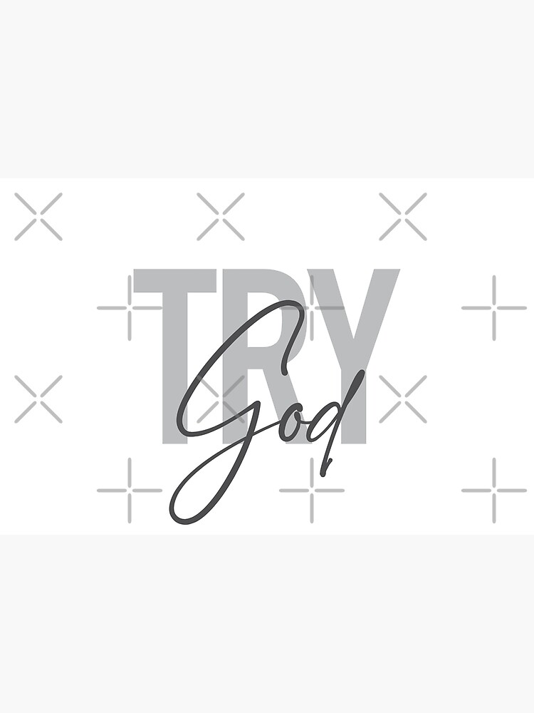"Modern, simple, cool, trendy typography of Try God" Poster for Sale by ...