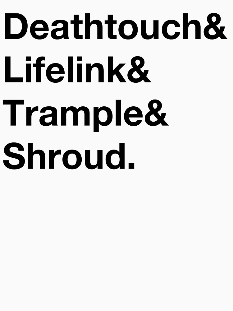 "Deathtouch, Lifelink, Trample, Shroud - White" T-shirt for Sale by ...