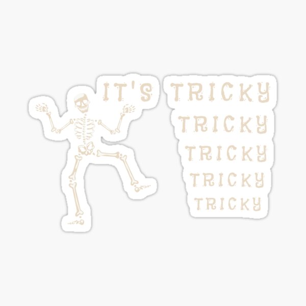 "It's Tricky Tricky Tricky Tricky Tricky " Sticker for Sale by Little ...