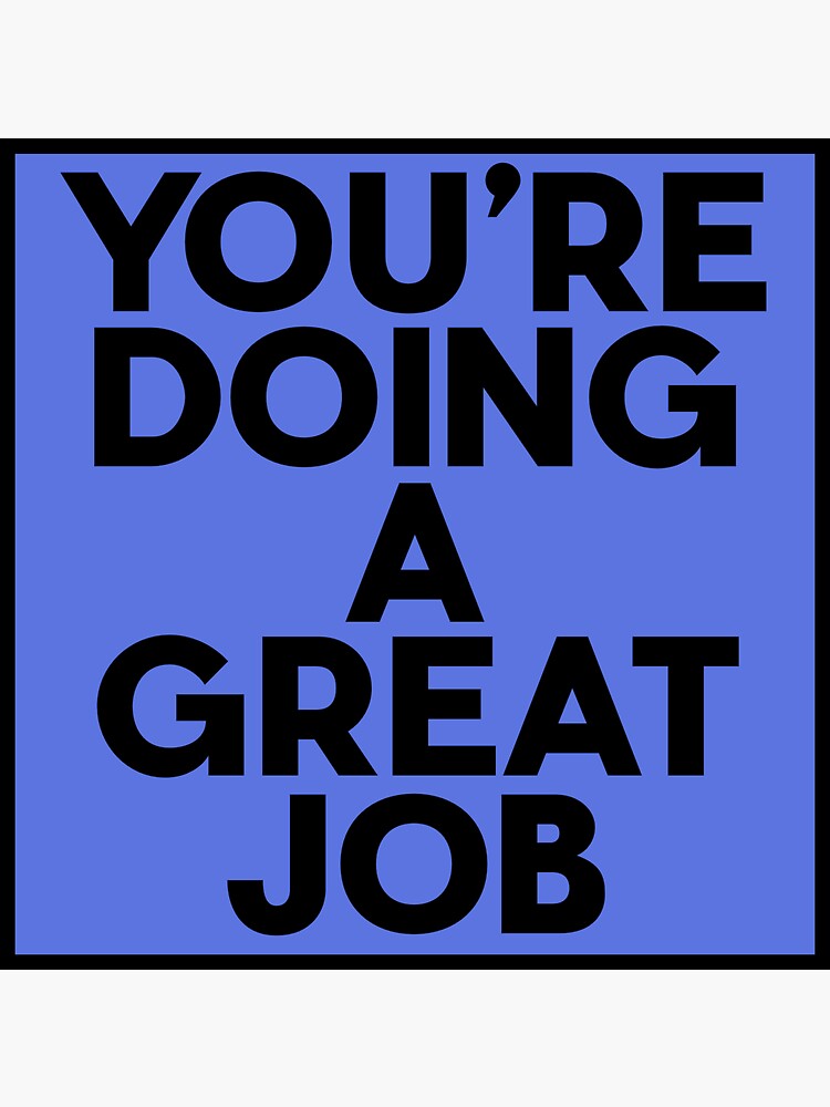 "You're Doing A Great Job!" Sticker for Sale by Off-BrandInc | Redbubble