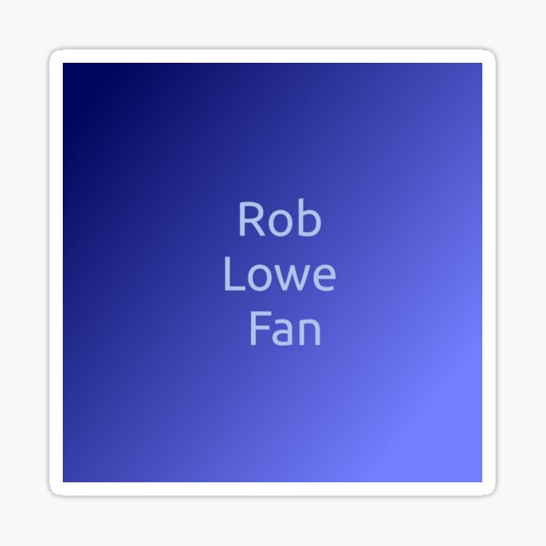 "Rob Lowe Fan" Sticker for Sale by Carrimac87 | Redbubble