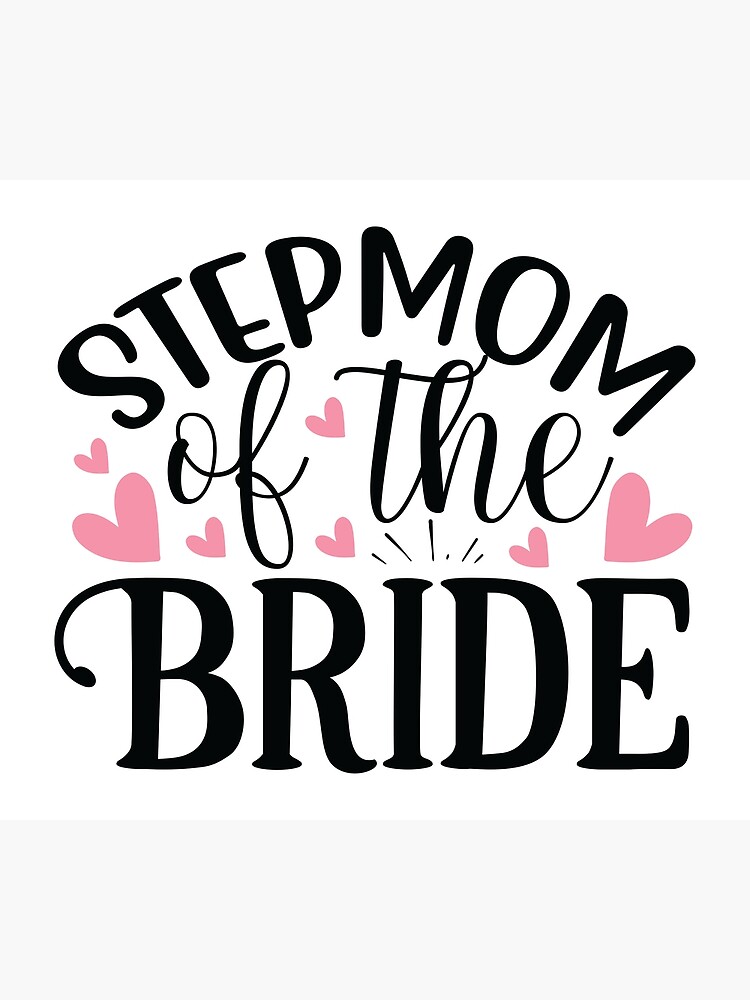 Stepmom Of The Bride Wedding Stepmother Bridal Shower Bachelorette