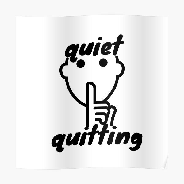 "quiet quitting" Poster for Sale by SinusMe | Redbubble