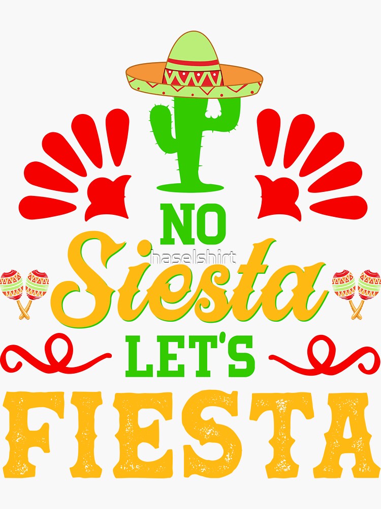 "No Siesta Let's Fiesta Mexican Pride Cinco De Mayo Festival" Sticker ...